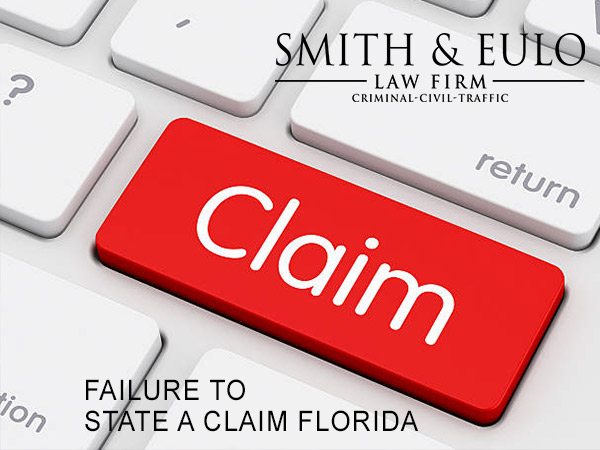 What is a failure to state a claim in Florida? | Smith & Eulo Law Firm